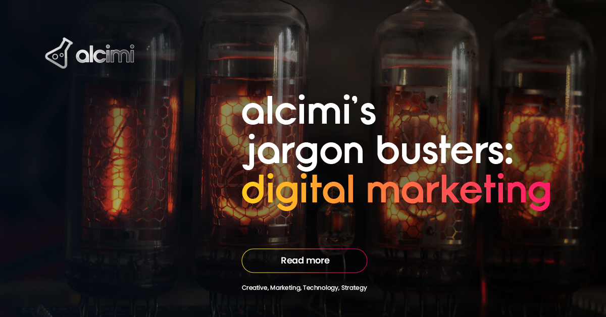 Alcimi's Jargon Busters: Digital Marketing - Alcimi